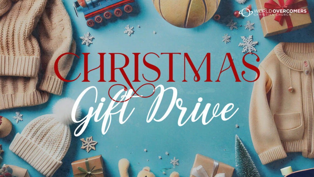 Christmas Gift Drive - World Overcomers Christian Church