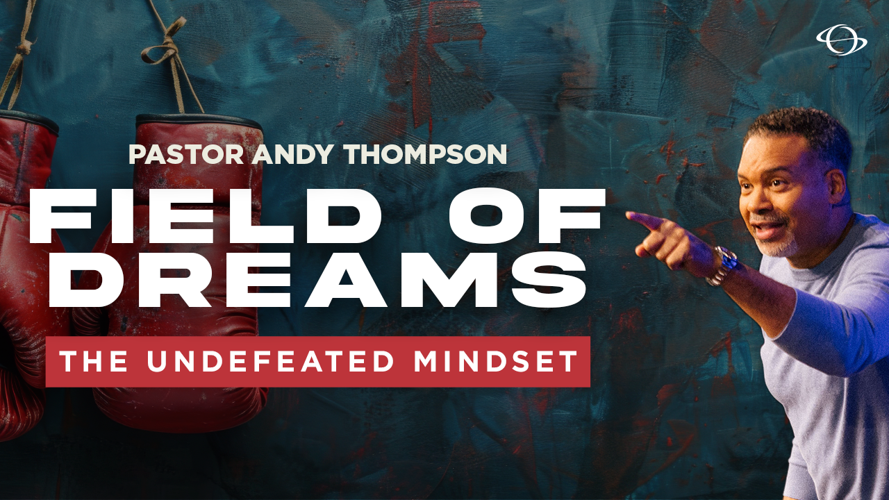 Field of Dreams: The Undefeated Mindset - World Overcomers Christian Church